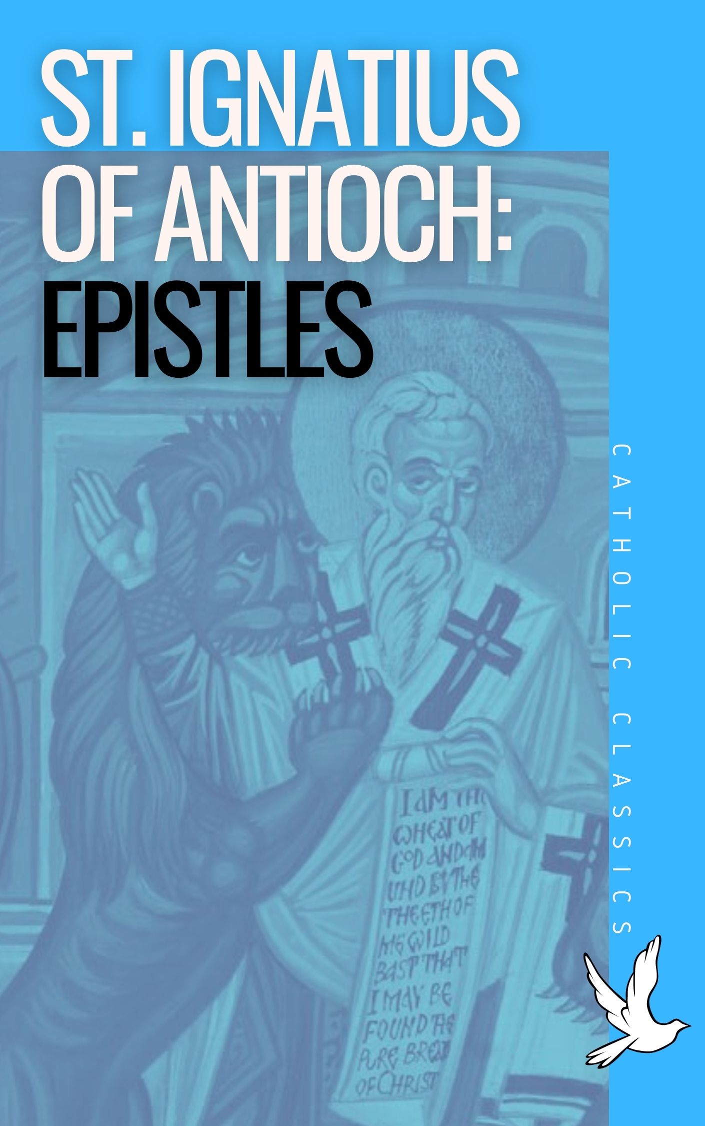 St. Ignatius of Antioch: Epistles – Catholic Classics